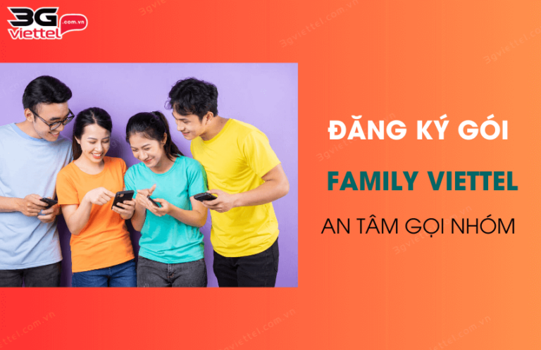 Gói cước gia đình - Family Viettel miễn phí gọi nhóm 4 người